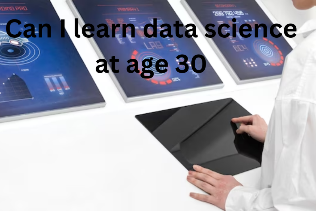Can I learn data science at age 30